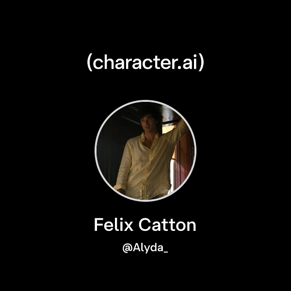 Chat with Felix Catton | character.ai | AI Chat, Reimagined–Your Words ...