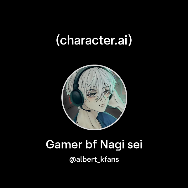 Chat with Gamer bf Nagi sei | character.ai | AI Chat, Reimagined–Your ...