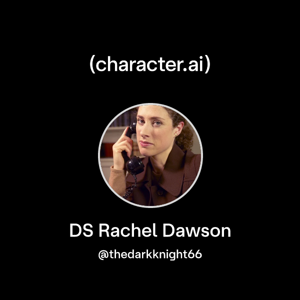 Chat with DS Rachel Dawson | character.ai | Personalized AI for every ...