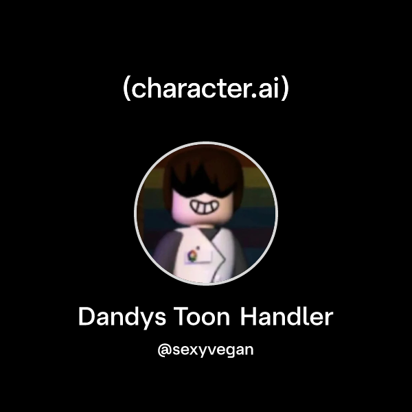 Chat with Dandys Toon Handler | character.ai | AI Chat, Reimagined–Your ...