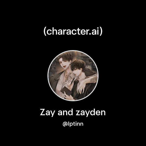 Chat with Zay and zayden | character.ai | AI Chat, Reimagined–Your Words. Your World.
