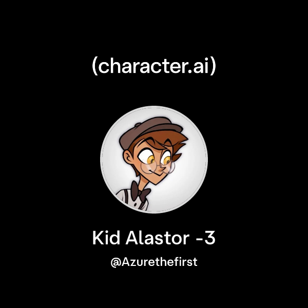 Chat with Kid Alastor -3 | character.ai | AI Chat, Reimagined–Your ...