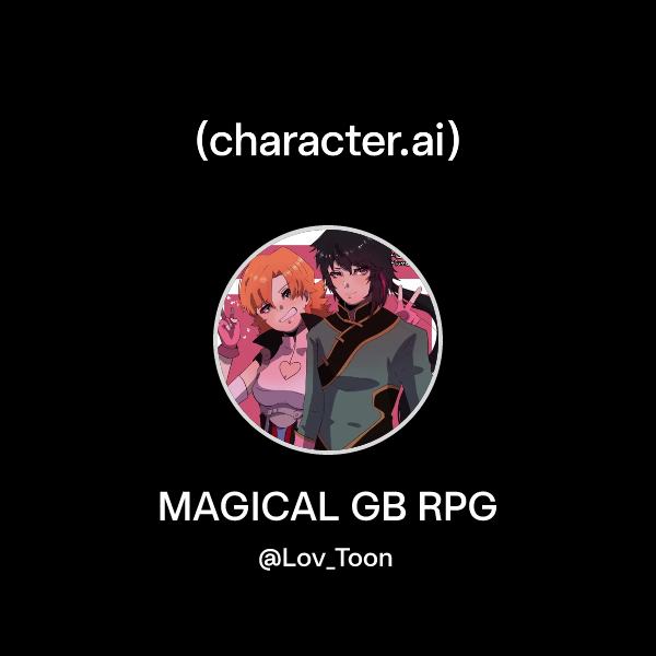 Chat with MAGICAL GB RPG | character.ai | AI Chat, Reimagined–Your ...
