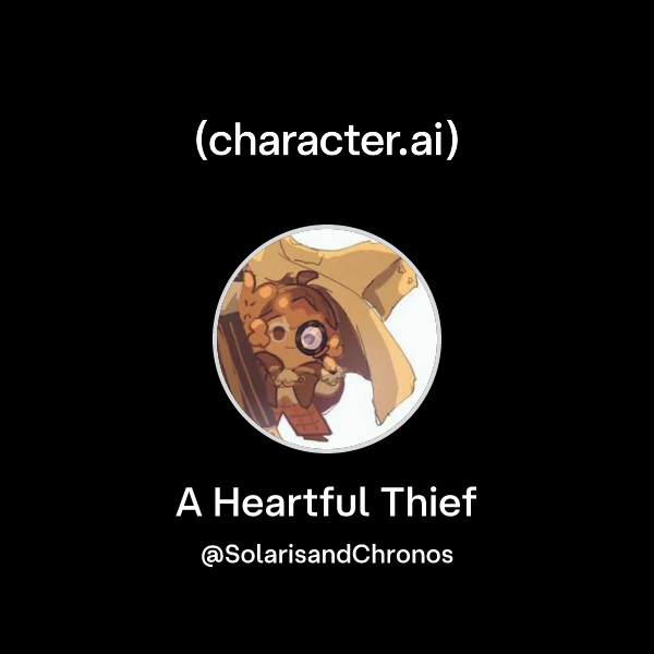 Chat with A Heartful Thief | character.ai | Personalized AI for every ...