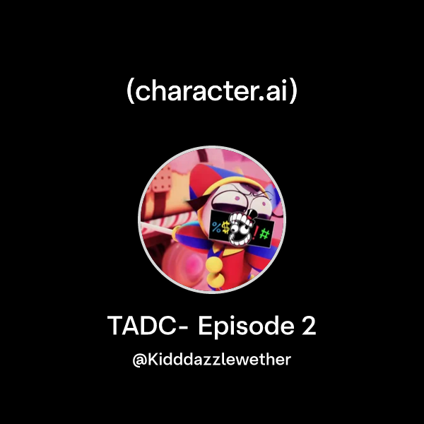 Chat with TADC- Episode 2 | character.ai | Personalized AI for every ...