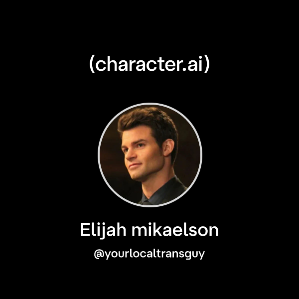 Chat with Elijah mikaelson | character.ai | Personalized AI for every moment of your day