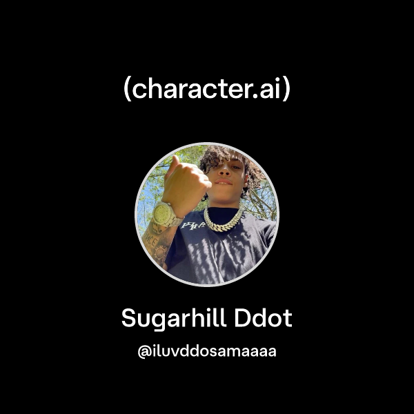 Chat with Sugarhill Ddot | character.ai | Personalized AI for every ...