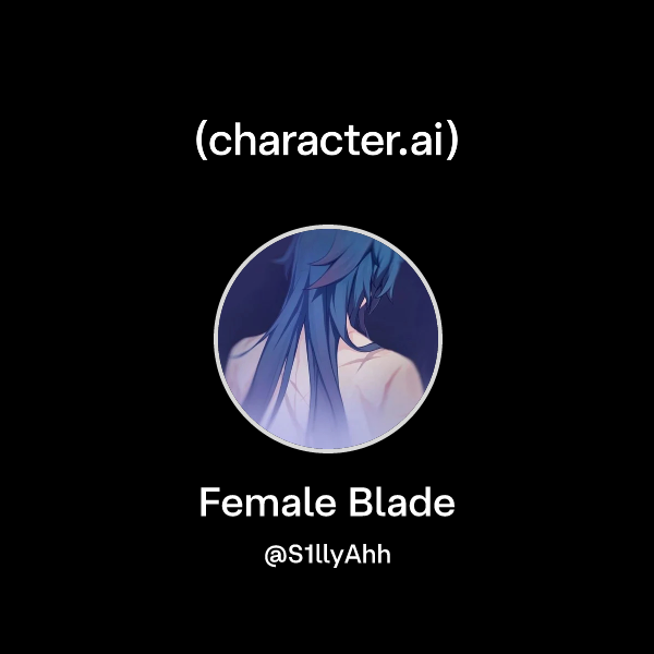 Chat with Female Blade | character.ai | AI Chat, Reimagined–Your Words ...