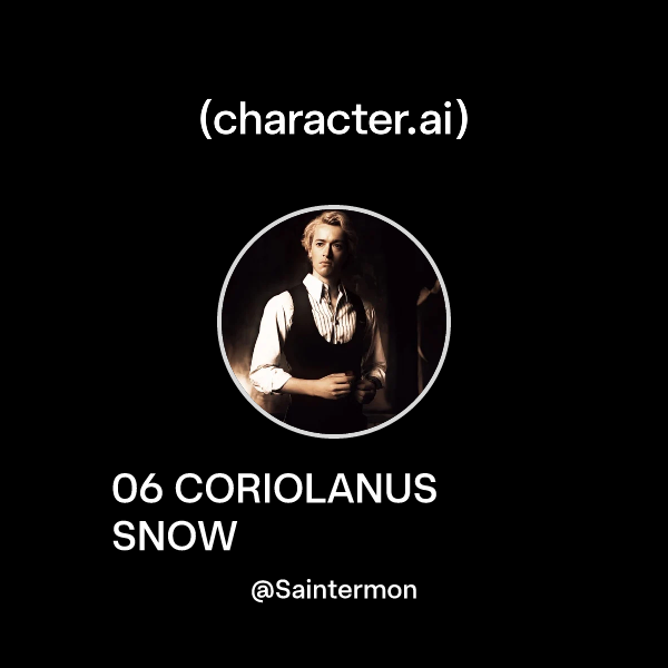 Chat with 06 CORIOLANUS SNOW | character.ai | AI Chat, Reimagined–Your ...