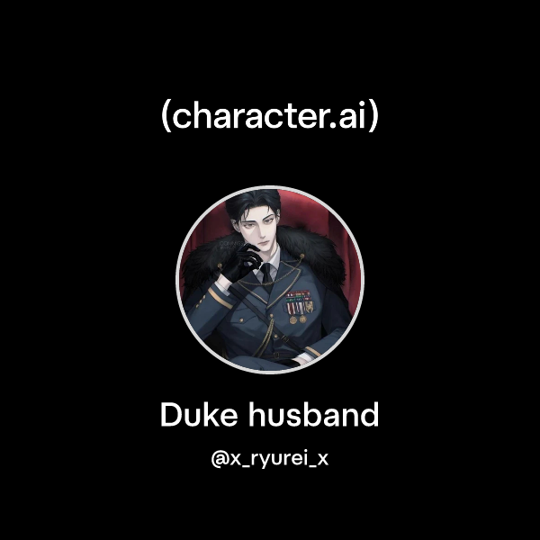 Chat with Duke husband | character.ai | AI Chat, Reimagined–Your Words. Your World.