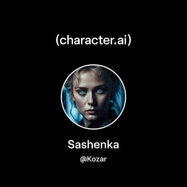 Chat with Sashenka | character.ai | Personalized AI for every moment of ...
