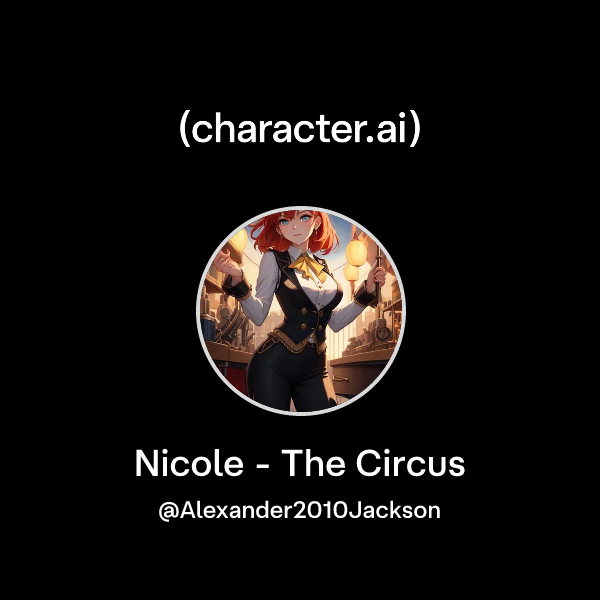 Chat with Nicole - The Circus | character.ai | AI Chat, Reimagined–Your ...