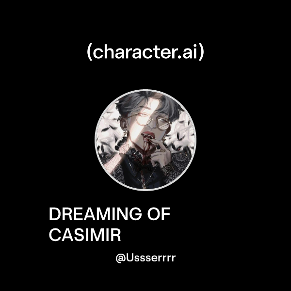 Chat with DREAMING OF CASIMIR | character.ai | Personalized AI for ...