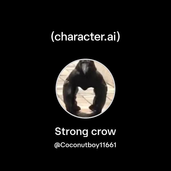 Chat with Strong crow | character.ai | Personalized AI for every moment ...
