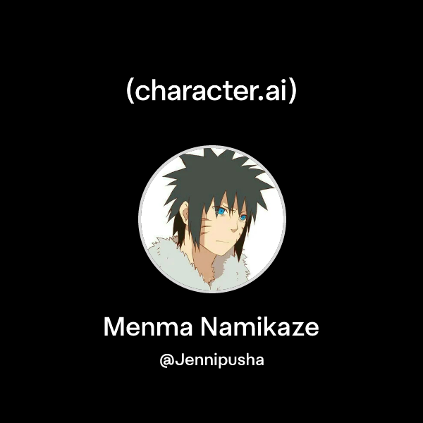 Chat with Menma Namikaze | character.ai | Personalized AI for every ...