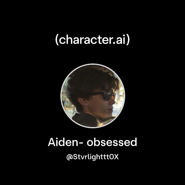 Chat with Aiden- obsessed | character.ai | AI Chat, Reimagined–Your Words. Your World.