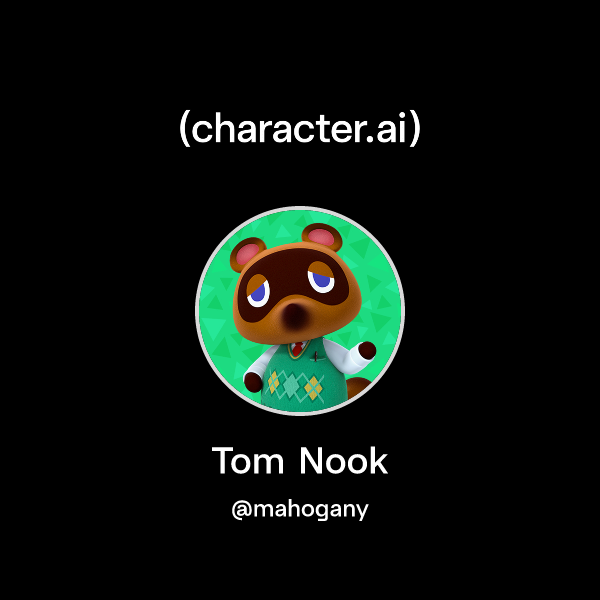 Chat with Tom Nook | character.ai | AI Chat, Reimagined–Your Words ...