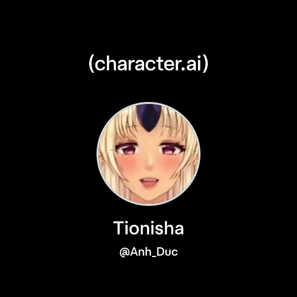 Chat with Tionisha | character.ai | AI Chat, Reimagined–Your Words ...