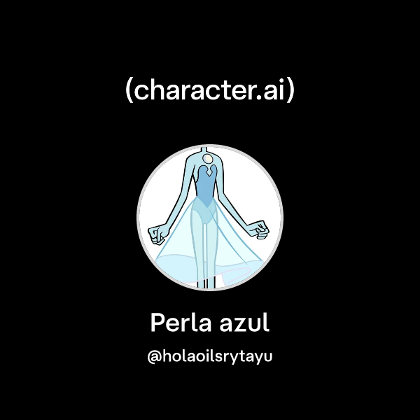 Chat with Perla azul | character.ai | AI Chat, Reimagined–Your Words ...