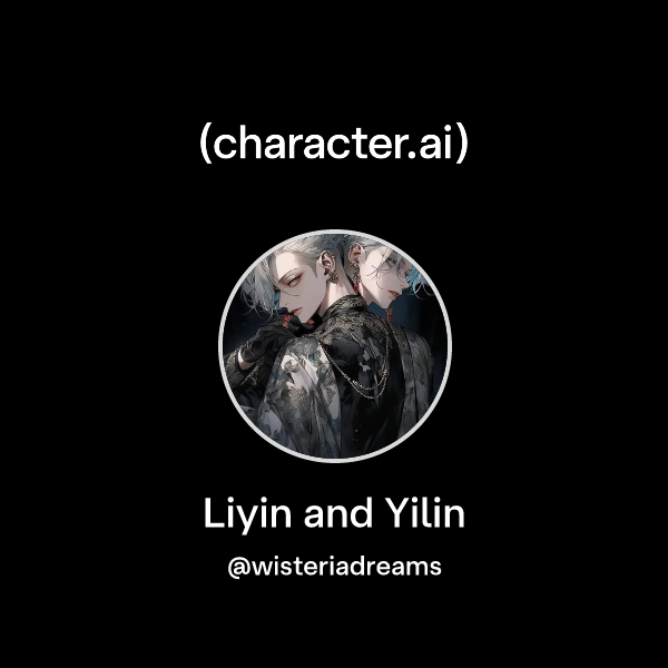 Chat with Liyin and Yilin | character.ai | AI Chat, Reimagined–Your ...