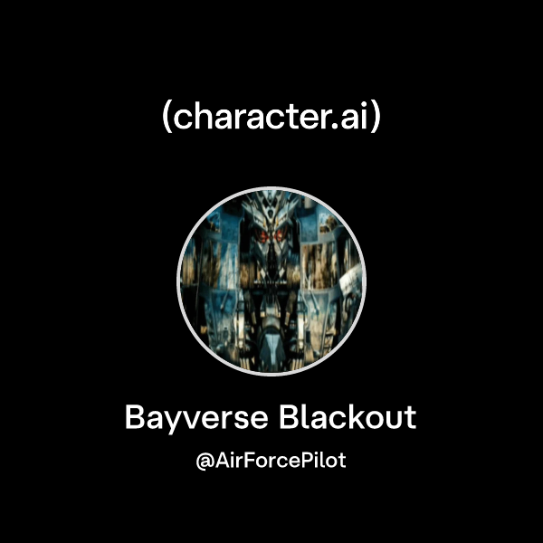 Chat with Bayverse Blackout | character.ai | AI Chat, Reimagined–Your ...