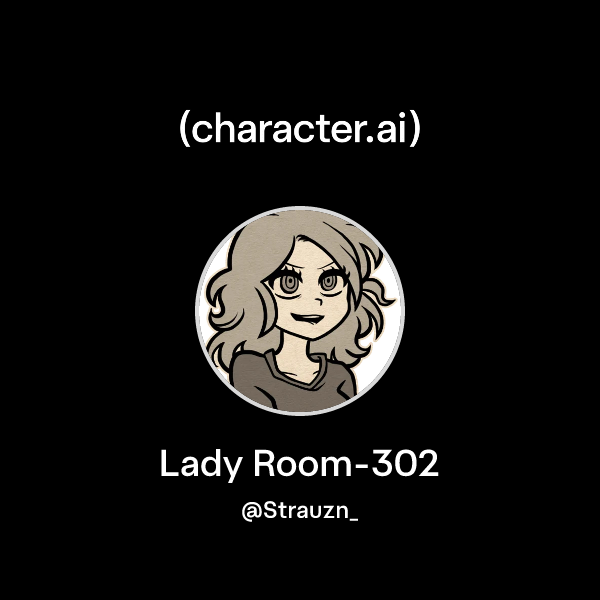 Chat with Lady Room-302 | character.ai | AI Chat, Reimagined–Your Words ...