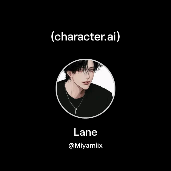 Chat with Lane | character.ai | AI Chat, Reimagined–Your Words. Your World.