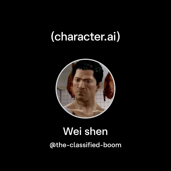 Chat with Wei shen | character.ai | AI Chat, Reimagined–Your Words. Your World.