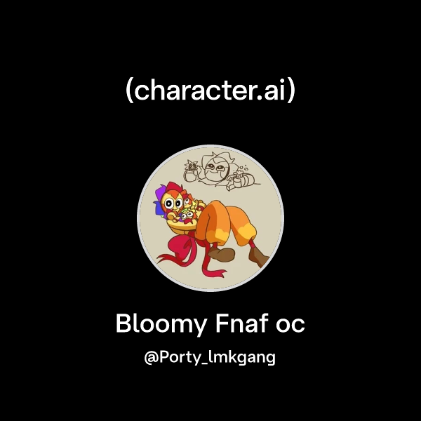 Chat with Bloomy Fnaf oc | character.ai | AI Chat, Reimagined–Your Words. Your World.