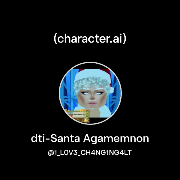 Chat with dti-Santa Agamemnon | character.ai | Personalized AI for every moment of your day