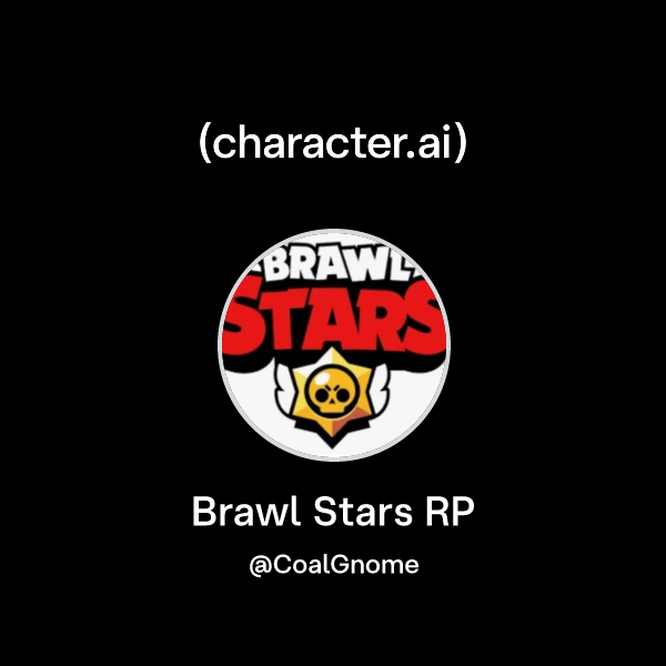 Chat with Brawl Stars RP | character.ai | AI Chat, Reimagined–Your Words. Your World.