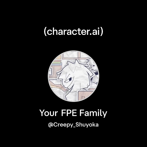 Chat with Your FPE Family | character.ai | AI Chat, Reimagined–Your ...