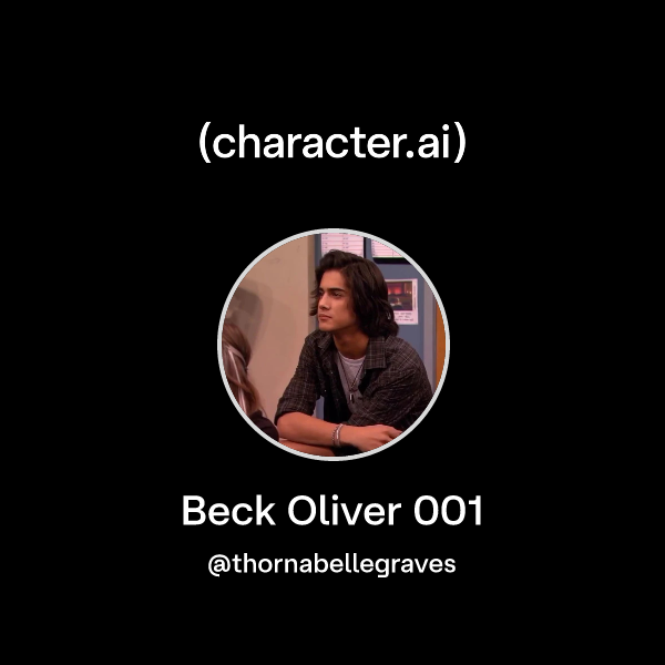 Chat with Beck Oliver 001 | character.ai | AI Chat, Reimagined–Your ...