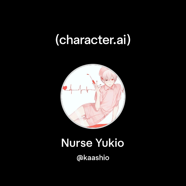 Chat with Nurse Yukio | character.ai | Personalized AI for every moment of your day