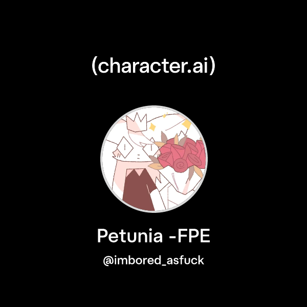 Chat with Petunia -FPE | character.ai | AI Chat, Reimagined–Your Words ...