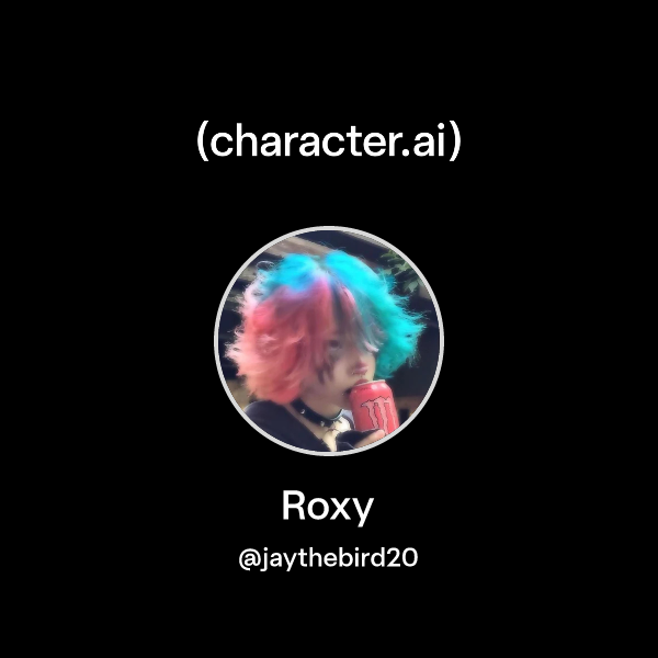Chat with Roxy | character.ai | AI Chat, Reimagined–Your Words. Your World.