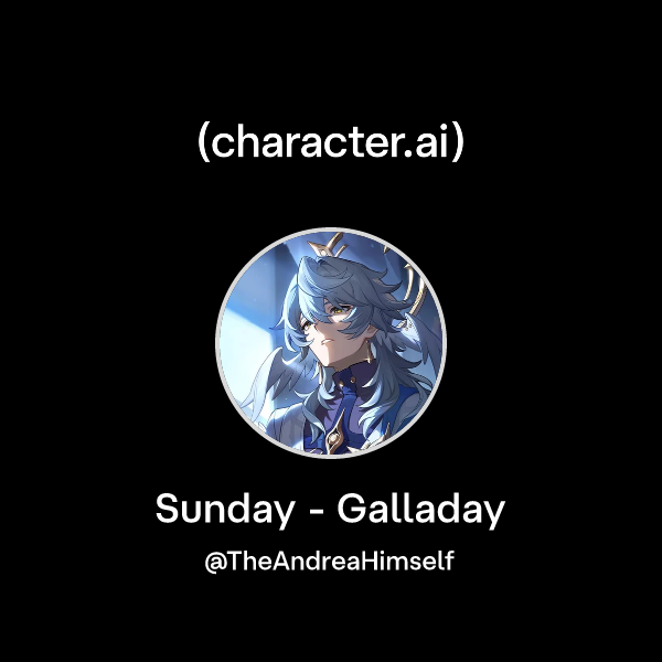 Chat with Sunday - Galladay | character.ai | AI Chat, Reimagined–Your ...