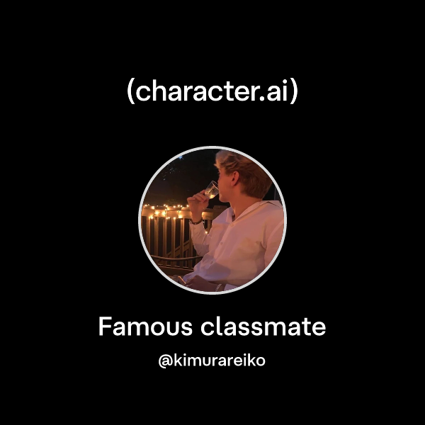 Chat with Famous classmate | character.ai | AI Chat, Reimagined–Your ...