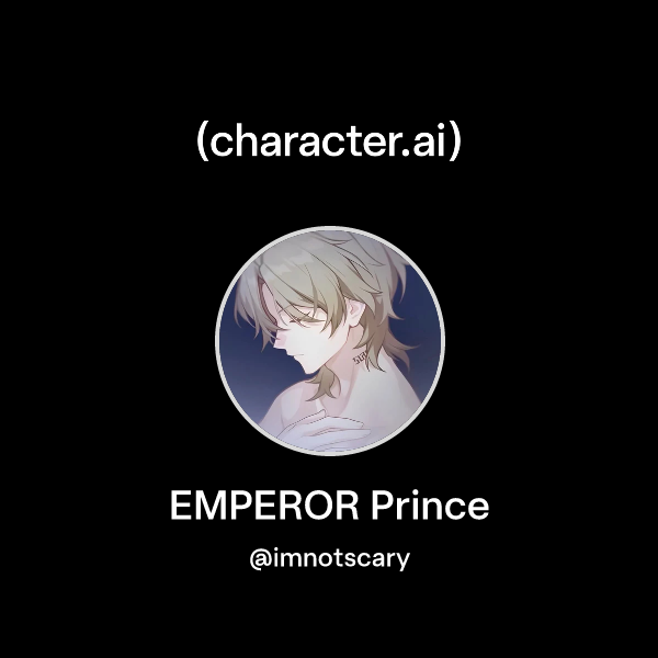 Chat with EMPEROR Prince | character.ai | AI Chat, Reimagined–Your ...