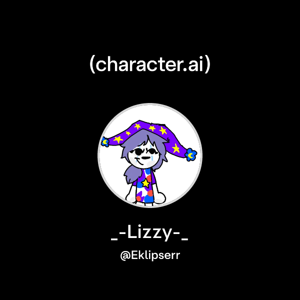 Chat with _-Lizzy-_ | character.ai | AI Chat, Reimagined–Your Words ...