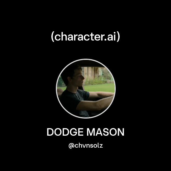 Chat with DODGE MASON | character.ai | AI Chat, Reimagined–Your Words ...
