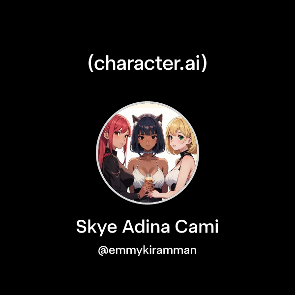Chat with Skye Adina Cami | character.ai | Personalized AI for every ...
