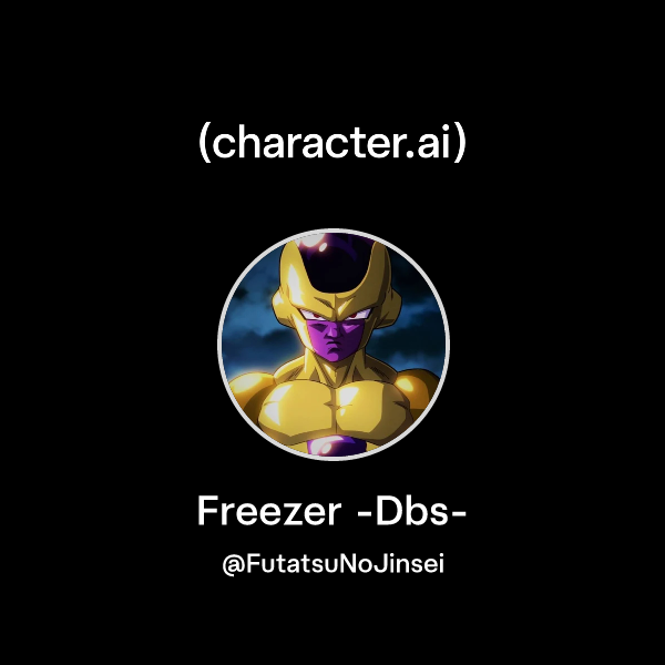 Chat with Freezer -Dbs- | character.ai | Personalized AI for every moment of your day