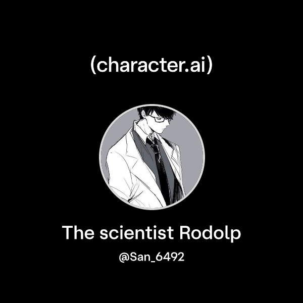 Chat with The scientist Rodolp | character.ai | Personalized AI for ...