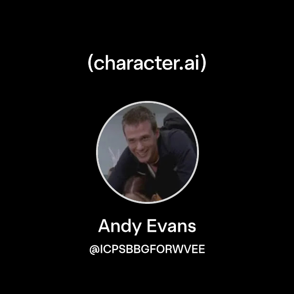 Chat with Andy Evans | character.ai | AI Chat, Reimagined–Your Words ...