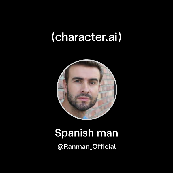 Chat with Spanish man | character.ai | Personalized AI for every moment ...