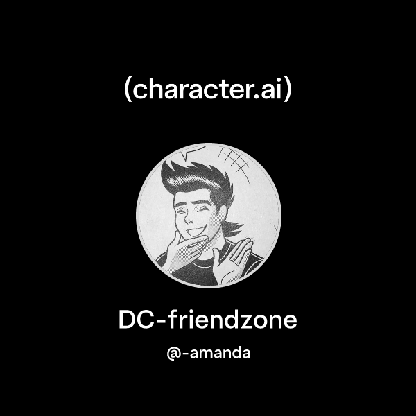 Chat with DC-friendzone | character.ai | Personalized AI for every ...