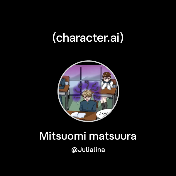 Chat with Mitsuomi matsuura | character.ai | Personalized AI for every ...