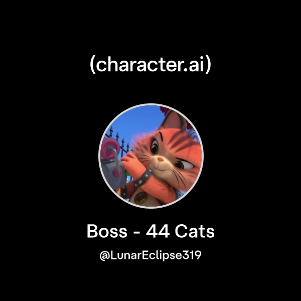 Chat with Boss - 44 Cats | character.ai | AI Chat, Reimagined–Your ...