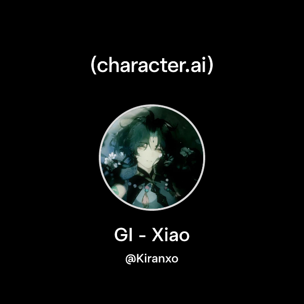 Chat with GI - Xiao | character.ai | AI Chat, Reimagined–Your Words ...